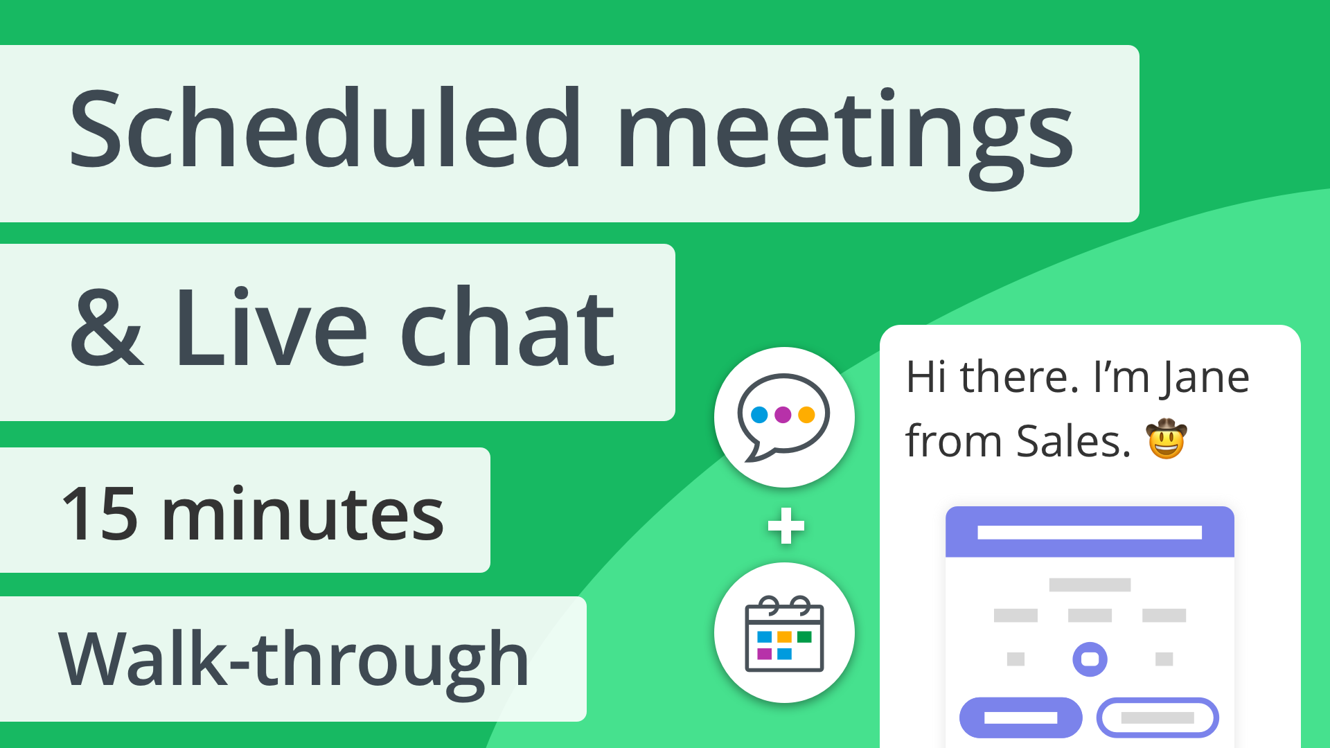 Scheduled meetings & Live chat | 15-minute walk-through | Video